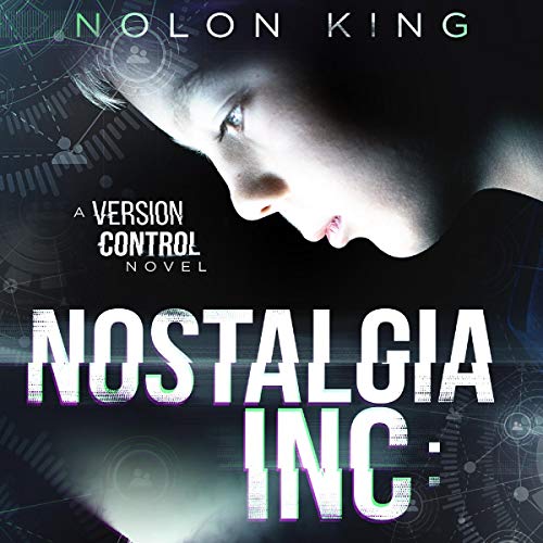 Amazon.com: Nostalgia Inc: Version Control, Book 1 (Audible Audio Edition): Nolon King, Chris ...