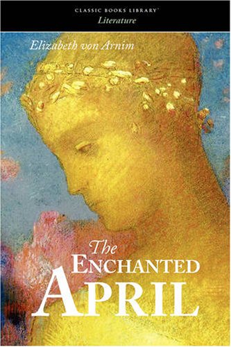 The Enchanted April: von Arnim, Elizabeth: 9781600963773: Amazon.com: Books