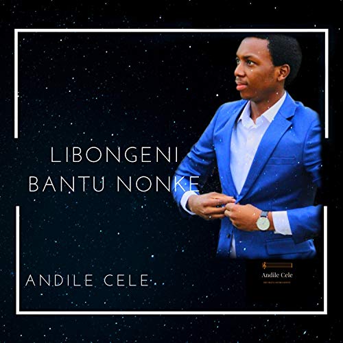 Play LIBONGENI BANTU NONKE by Andile Cele on Amazon Music