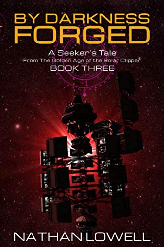 By Darkness Forged (A Seeker's Tale From The Golden Age Of The Solar ...