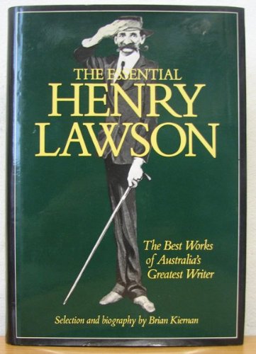 The essential Henry Lawson: The best works of Australia's greatest ...