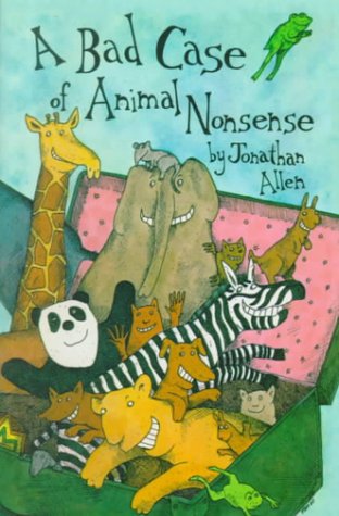 Bad Case of Animal Nonsense: Featuring the Animal Alphabet, Poems, I ...