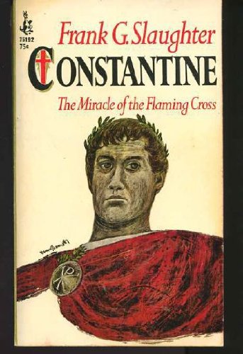 Constantine: The Miracle of the Flaming Cross: Slaughter, Frank G ...