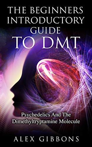 Amazon.com: The Beginners Introductory Guide To DMT - Psychedelics And ...