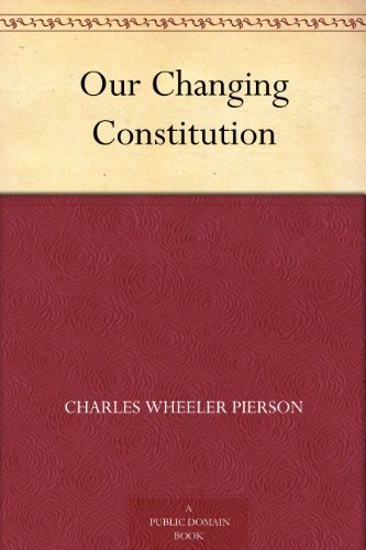 Amazon.com: Our Changing Constitution eBook : Pierson, Charles Wheeler ...