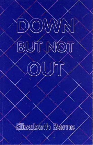 Down But Not Out: Berns, Elizabeth: 9781877368011: Amazon.com: Books