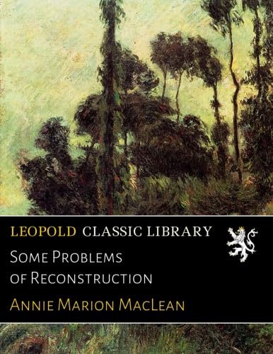 Some Problems of Reconstruction: MacLean, Annie Marion: Amazon.com: Books