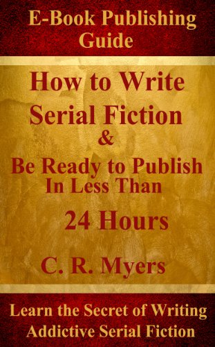 Amazon.com: How to Write Serial Fiction & Be Ready to Publish In Less ...