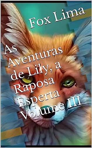 Amazon.com.br eBooks Kindle: As Aventuras de Lily, a Raposa Esperta Volume III, Lima, Fox