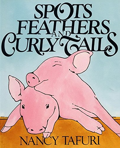 Spots, Feathers, and Curly Tails: An Interactive Book About Barnyard ...