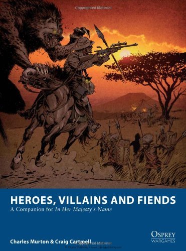 By Craig Cartmell & Charles Murton Heroes, Villains and Fiends (Osprey ...