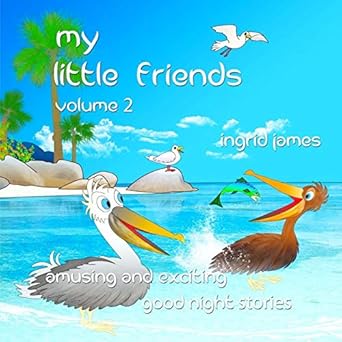 my little friends volume 2: amusing and exciting good night stories ...
