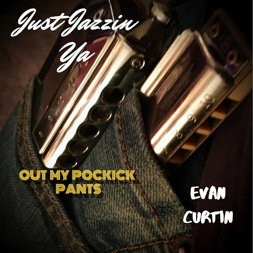 Play Just Jazzin Ya Out My Pockick Pants by Evan Curtin on Amazon Music