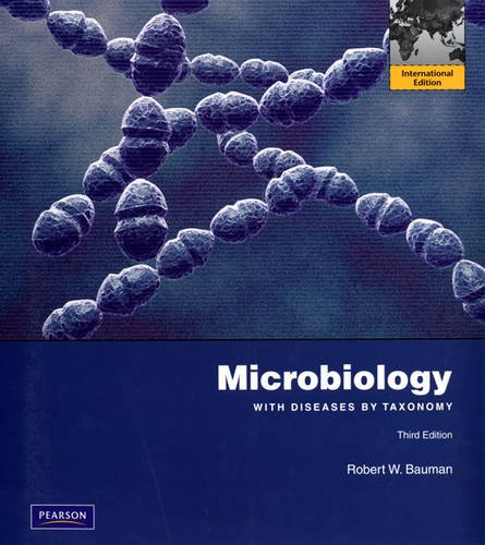 Microbiology: With Diseases by Taxonomy: Robert W. Bauman ...