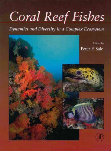 Coral Reef Fishes: Dynamics and Diversity in a Complex Ecosystem 1 ...