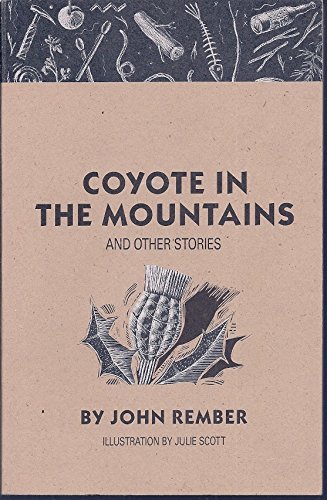 Coyote in the Mountains and Other Stories: Rember, John, Scott, Julie ...