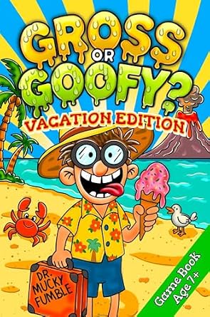 Gross or Goofy? Vacation Edition: A Hilarious Would You Rather Game ...
