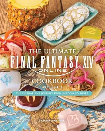 The Ultimate Final Fantasy XIV Cookbook, Vol. 2: Rosenthal, Victoria ...