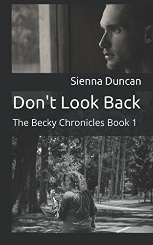 Don't Look Back: The Becky Chronicles Book 1: Duncan, Sienna ...