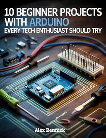 Amazon.com: 10 Beginner Projects with Arduino Every Tech Enthusiast ...