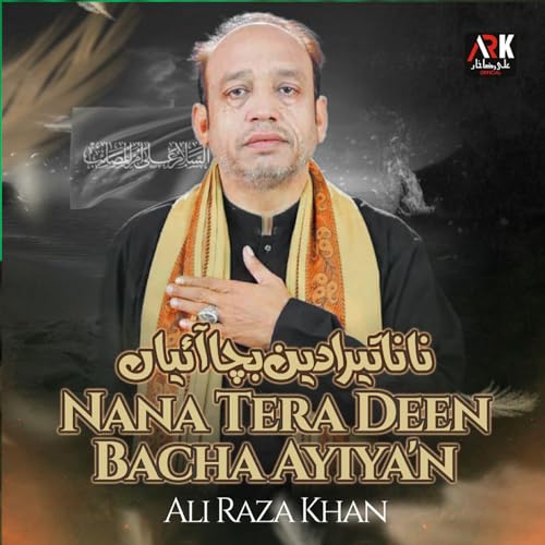 Écouter Nana Tera Deen Bacha Ayiyan de Ali Raza Khan sur Amazon Music Unlimited