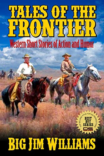 Tales of the Frontier: Western Short Stories of Action and Humor ...