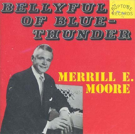 Merrill Moore, Merrill E. Moore - Bellyful of Blue Thunder - Amazon.com ...