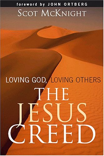 The Jesus Creed: Loving God, Loving Others: McKnight, Scot ...