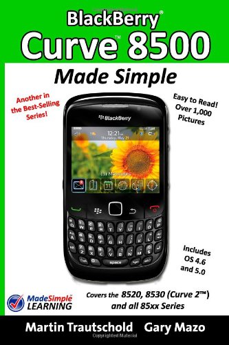 Buy Blackberry Curve 8500 Made Simple: For the 8520, 8530 (Curve 2) and ...