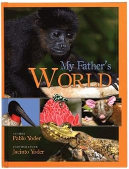 My Father's World: Pablo Yoder, Kristy Wadsworth, Jacinto Yoder ...
