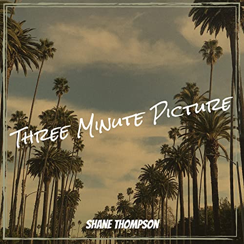 Écouter Three Minute Picture de Shane Thompson sur Amazon Music