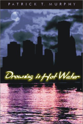 Drowning In Hot Water: Murphy, Patrick T.: 9781892323941: Amazon.com: Books