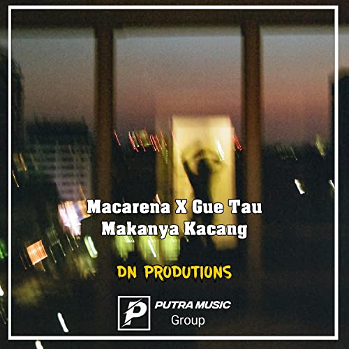 Macarena X Gue Tau Makanya Kacang (Remix) by DN Productions on Amazon ...