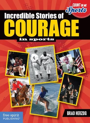 Incredible Stories of Courage in Sports (Count on Me: Sports): Herzog ...
