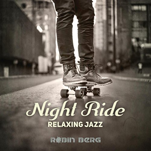Play Night Ride (Relaxing Jazz) by Robin Berg on Amazon Music