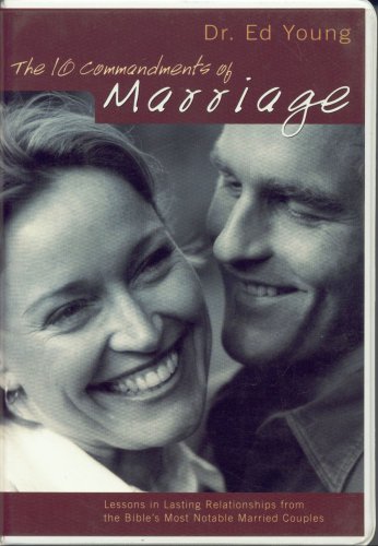 The 10 Commandments of Marriage: Lessons in Lasting Relationships From ...