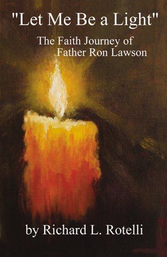 Let Me Be A Light: The Faith Journey of Father Ron Lawson - Kindle ...
