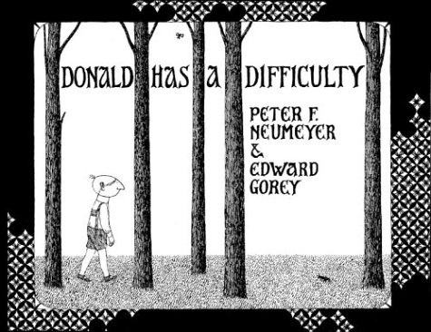 Donald Has a Difficulty: Neumeyer, Peter, Gorey, Edward: Amazon.com: Books
