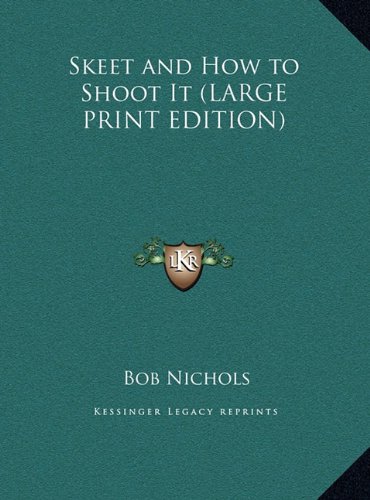 Skeet and How to Shoot It : Nichols, Bob: Amazon.co.uk: Books