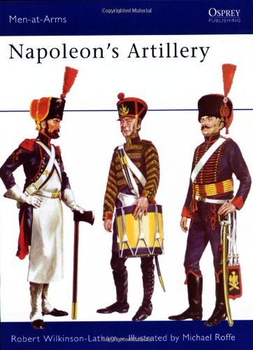 Napoleon's Artillery: Robert Wilkinson-Latham, Michael Roffe ...