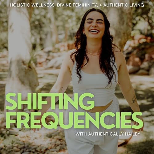 Shifting Frequencies: Holistic Wellness, Divine Femininity, Authentic ...