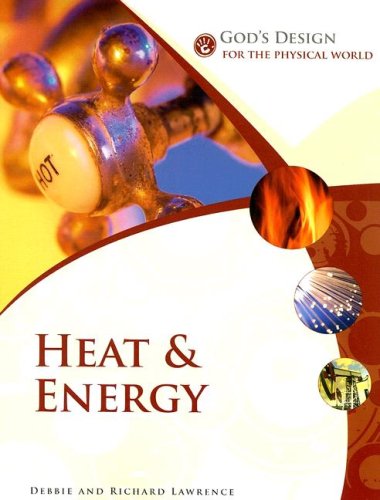 God's Design for the Physical World: Heat and Energy (God's Design ...