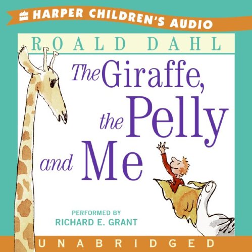 The Giraffe, the Pelly And Me: Dahl, Roald, Grant, Richard E ...