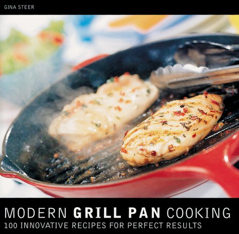 Modern Grill Pan Cooking : 100 Innovative Recipes for Perfect Results ...