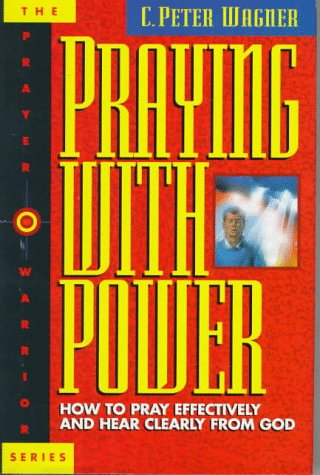 Praying With Power: How to Pray Effectively and Hear Clearly from God ...