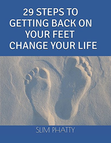 29 STEPS TO GETTING BACK ON YOUR FEET (CHANGE YOUR LIFE): PHATTY, SLIM ...