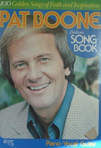 Pat Boone Deluxe Song Book: 100 Golden Songs of Faith and Inspiration ...