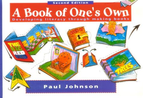 A Book of One's Own: Developing Literacy through Making Books : Johnson ...