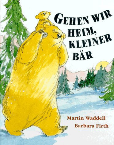 Gehen wir heim, kleiner Bär : Waddell, Martin, Firth, Barbara, Zwerger ...