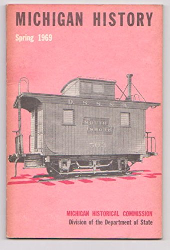 Michigan History Magazine Spring 1969: Michigan Historical Commission ...